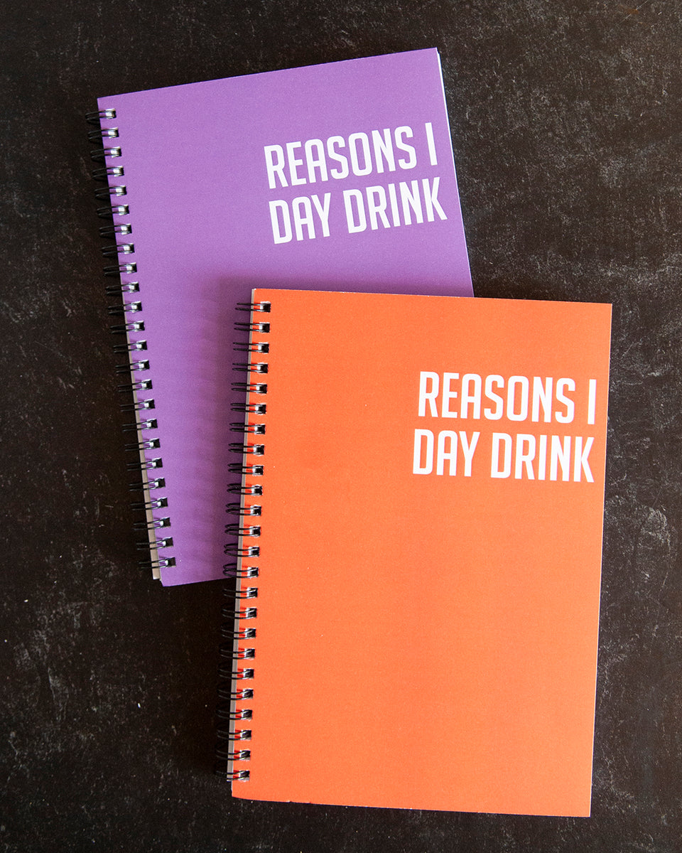 Snarky Notebook- REASONS I DAY DRINK – Handmade on Main